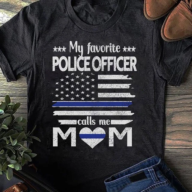 DOPASHIRT My Favorite Police Officer Calls Me Mom Blue Line Police Mom ...
