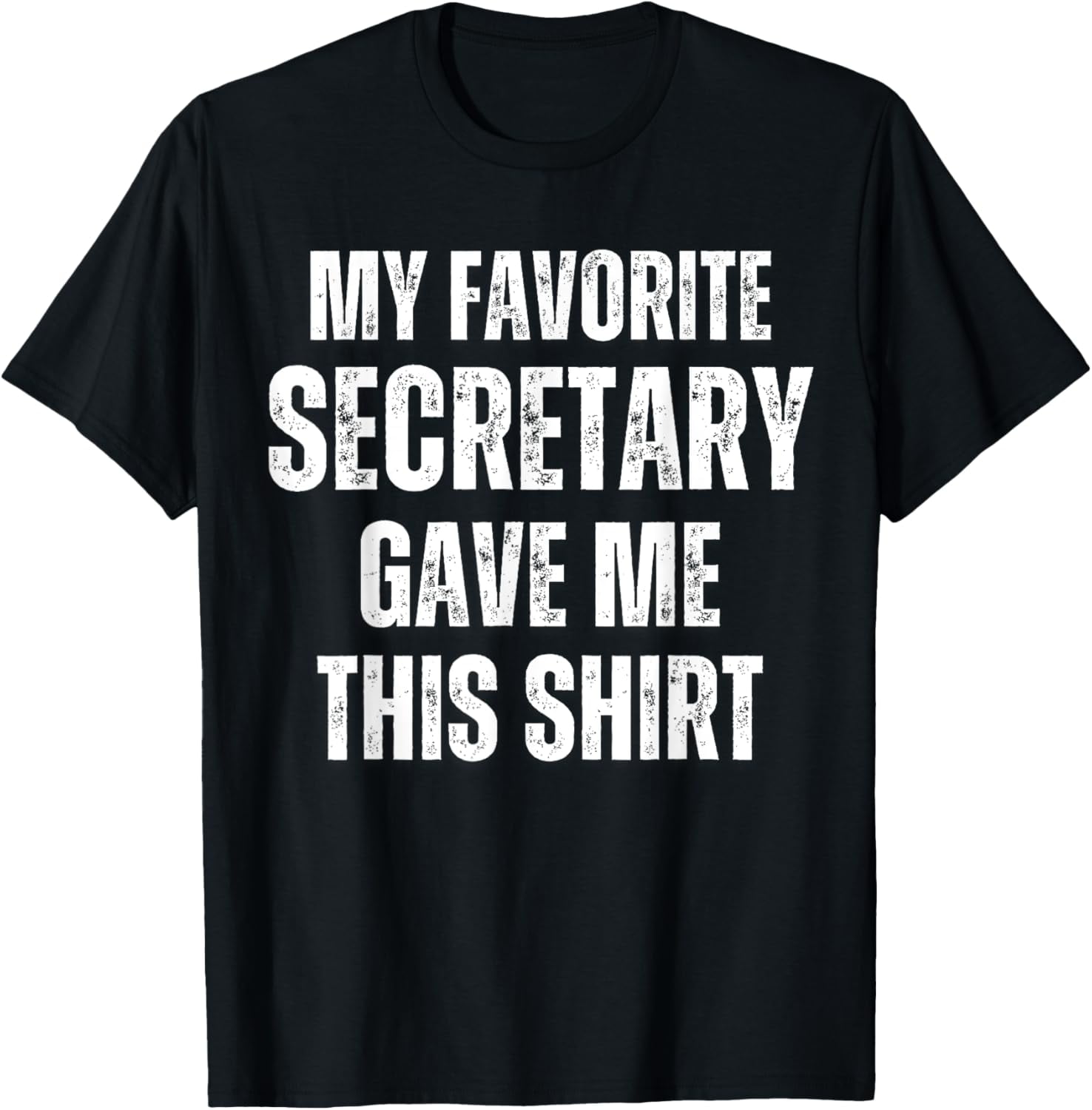 DOPASHIRT My Favorite Secretary Gave Me This Funny Office Party T-Shirt ...