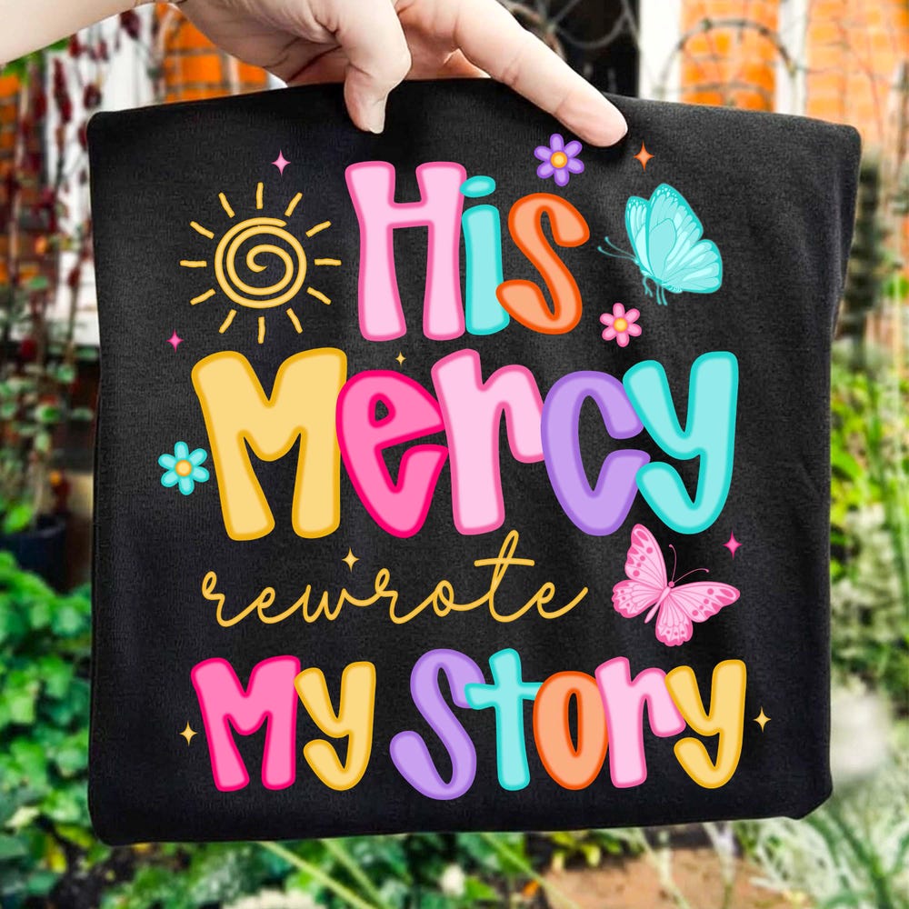 DOPASHIRT Neon His Mercy Rewrote My Story Shirt, Thankful Shirt, Fall ...