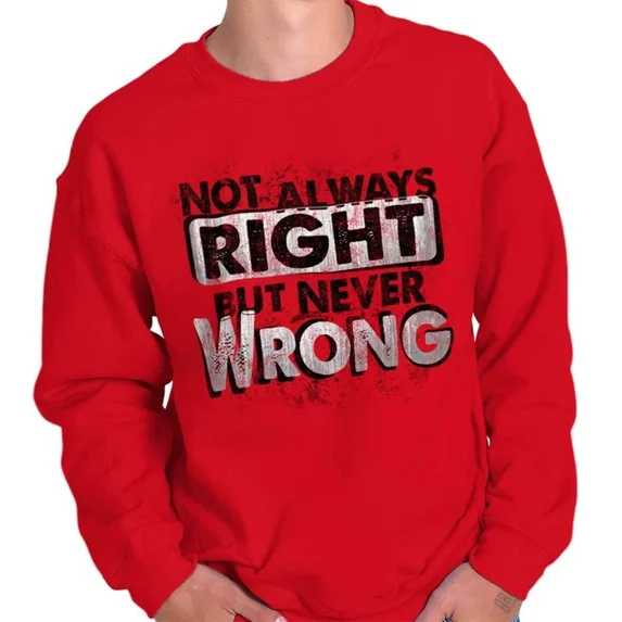 DOPASHIRT Not Always Right Never Wrong Mom Or Dad Sweatshirt Trendy ...