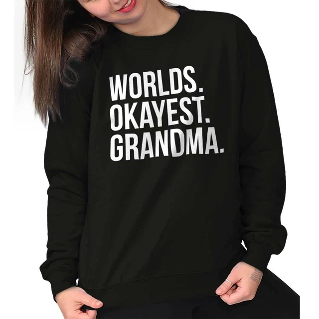 DOPASHIRT Okayest Best Grandma Grandmother Nana Funny Sweatshirt Trendy ...
