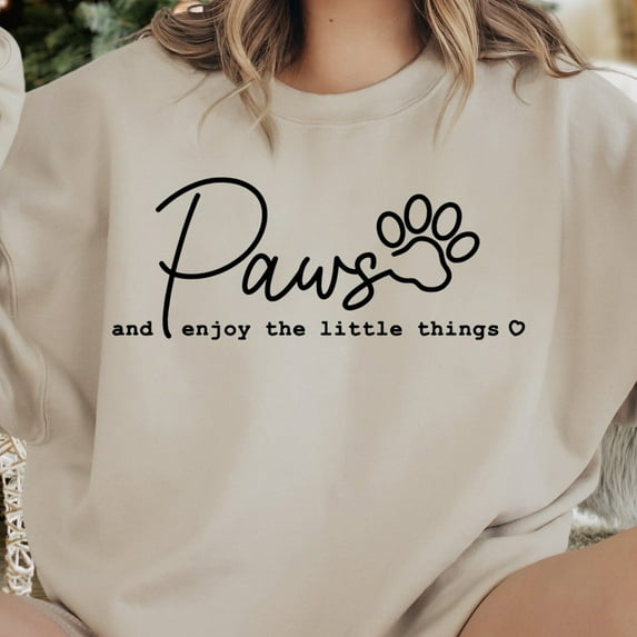 DOPASHIRT Paws And Enjoy The Little Things Sweatshirt, Dog Mom ...