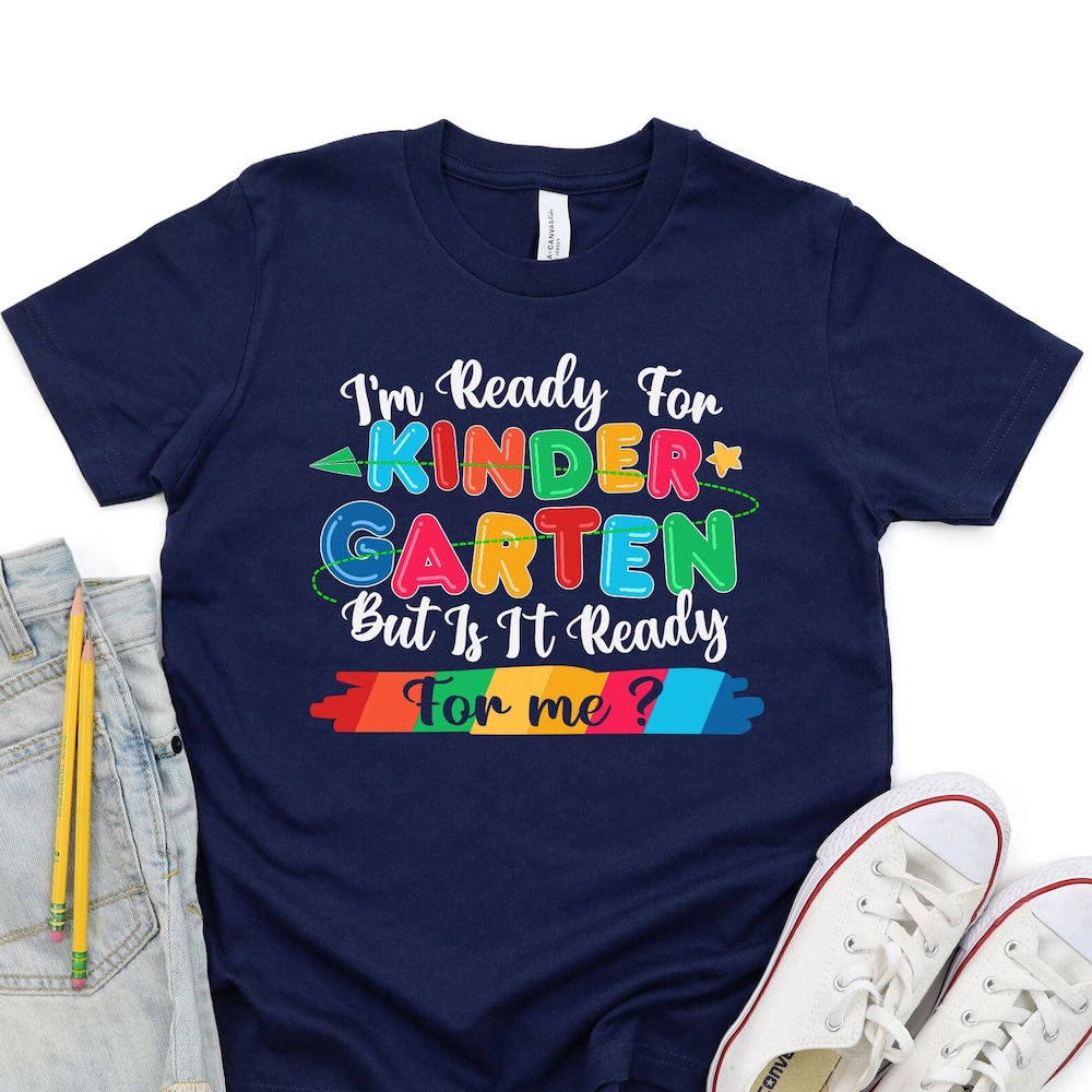 DOPASHIRT I'M Ready For Kindergarten But Is It Ready For Me Shirt ...