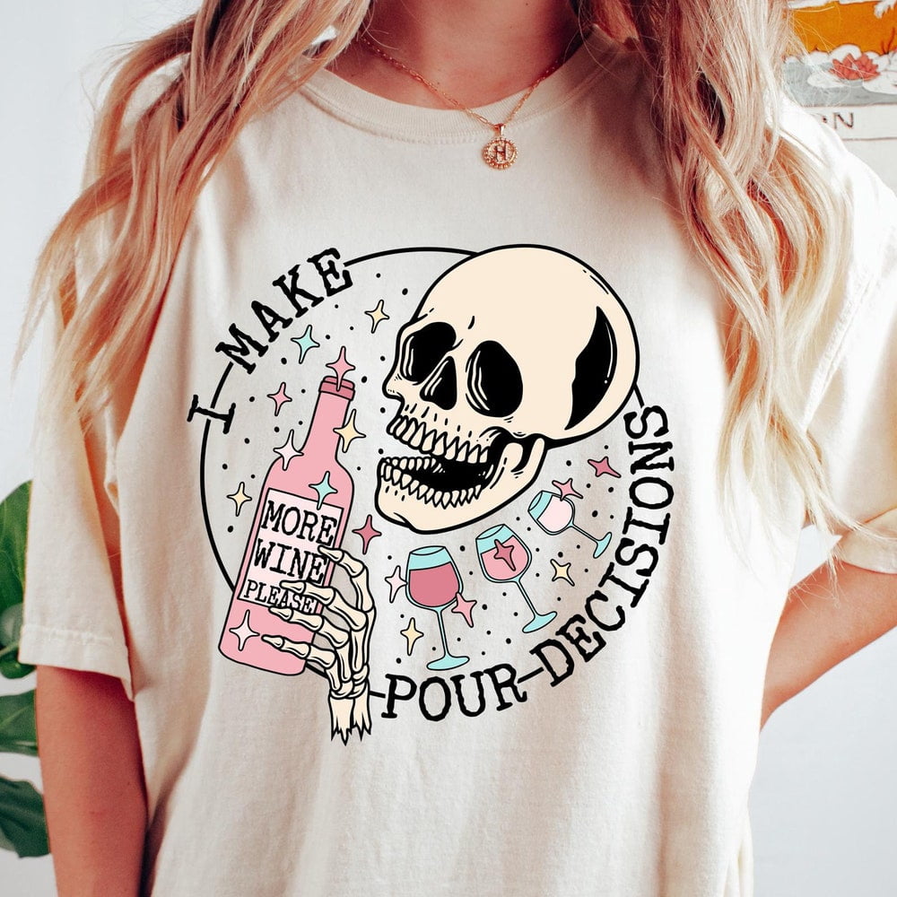DOPASHIRT Retro Funny Wine Shirt, I Make Pour Decisions Skeleton T ...