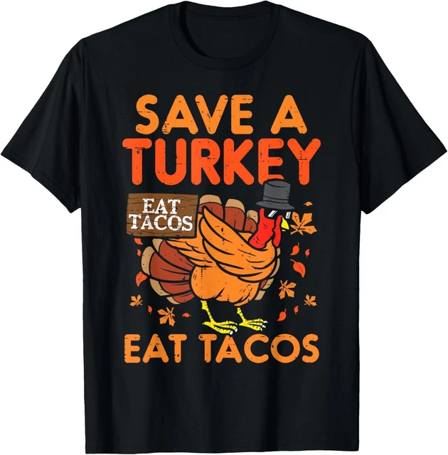 DOPASHIRT Save A Turkey Eat Tacos Mexi.Can Happy Thanks.Giving Day Fall ...