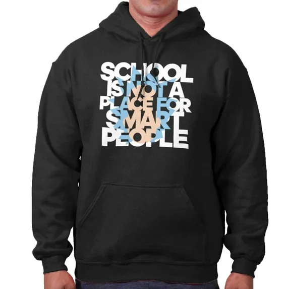 DOPASHIRT School Is Not A Place For Smart People Quote Hoodie Outdoor ...