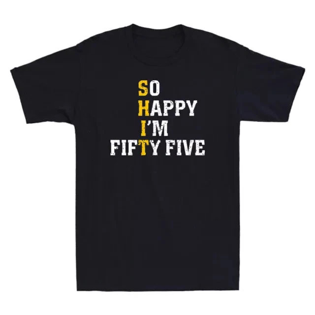 DOPASHIRT So Happy I'M Fifty Five 55Th Birthday Funny Saying Tee Unisex ...
