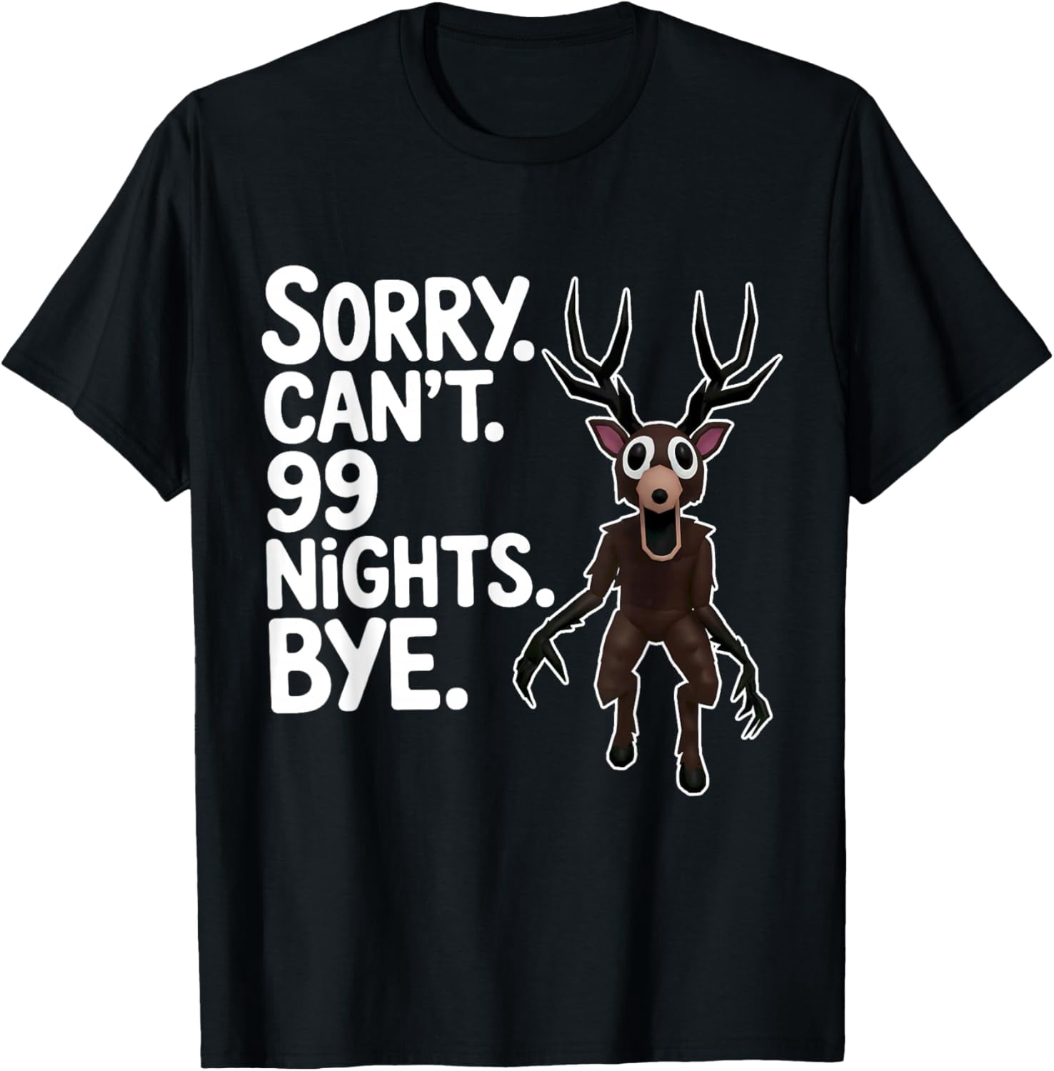 DOPASHIRT Sorry Can'T 99 Nights Bye Scary Deer Gamer Fan T-Shirt Unisex ...