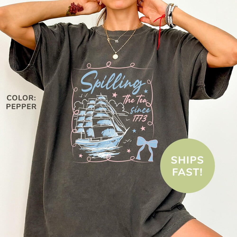 DOPASHIRT Spilling The Tea Since 1773 Shirt, 4Th Of July Shirt ...