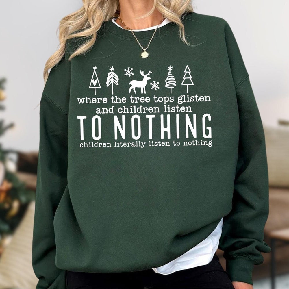 DOPASHIRT Tree Tops Glisten And Children Listen To Nothing Sweatshirt ...