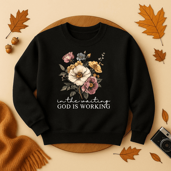 DOPASHIRT In The Waiting God Is Working Sweatshirt, Vintage Floral ...
