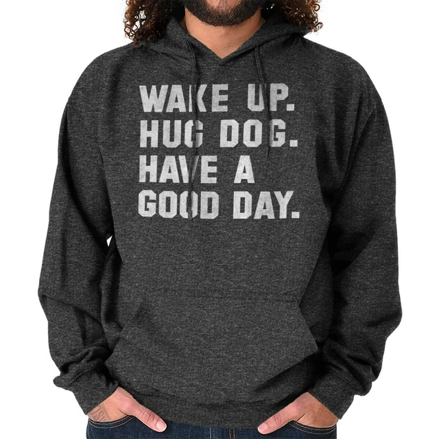 DOPASHIRT Wake Up Hug A Dog Puppy Owner Pet Mom Dad Hoodie Outdoor ...