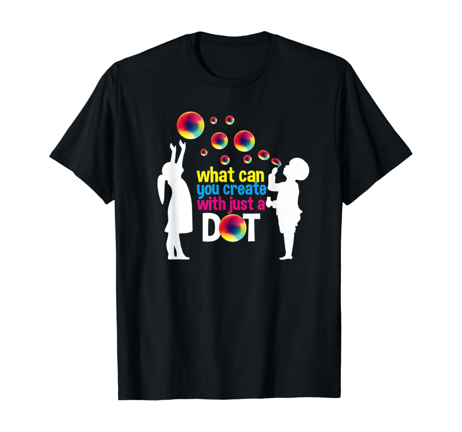DOPASHIRT What Can You Create With Just A Dot Day Happy Bubbles T-Shirt Unisex S-5XL Hot ...
