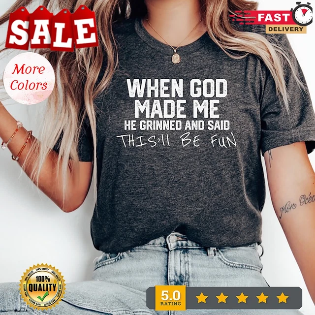DOPASHIRT When God Made Me Shirt, God Made Me Shirt, Funny Christian ...