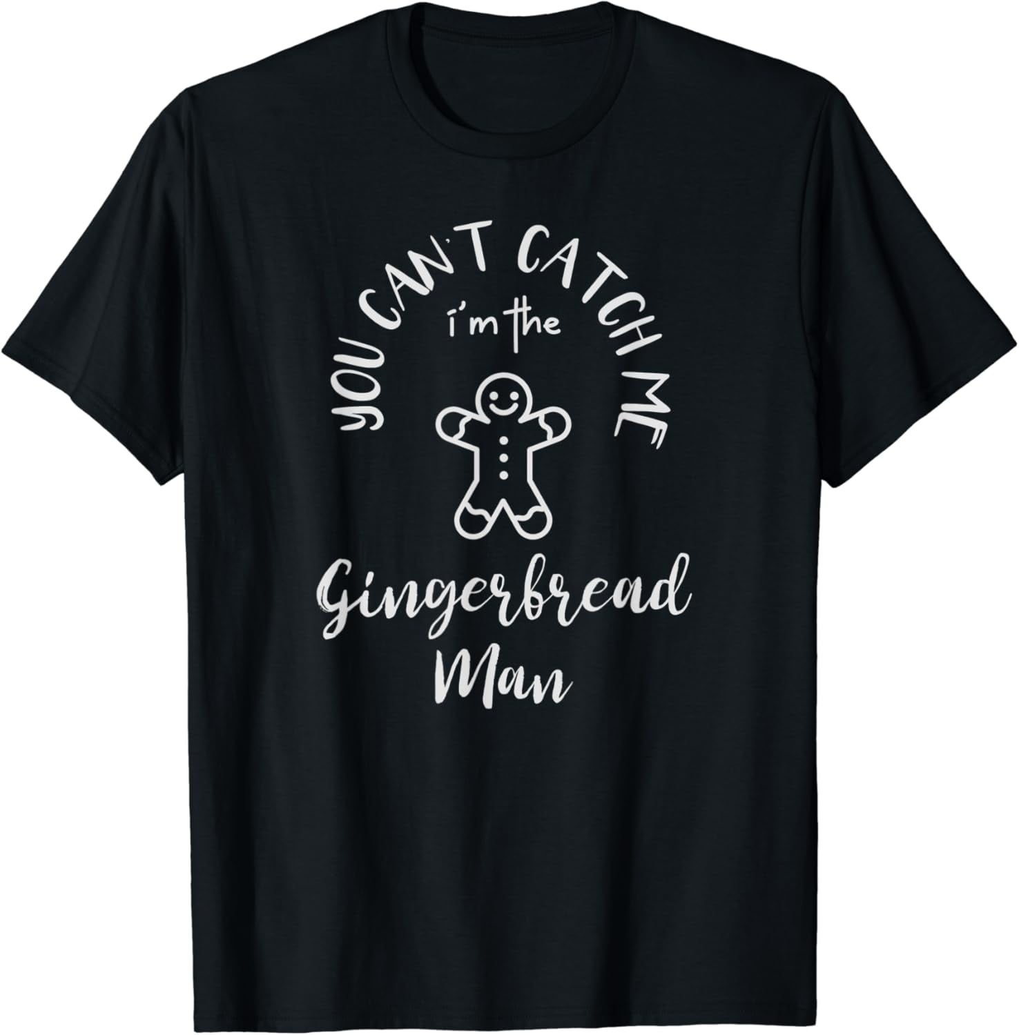 DOPASHIRT You Can'T Catch Me I'M The Gingerbread Man Noel Funny T-Shirt ...