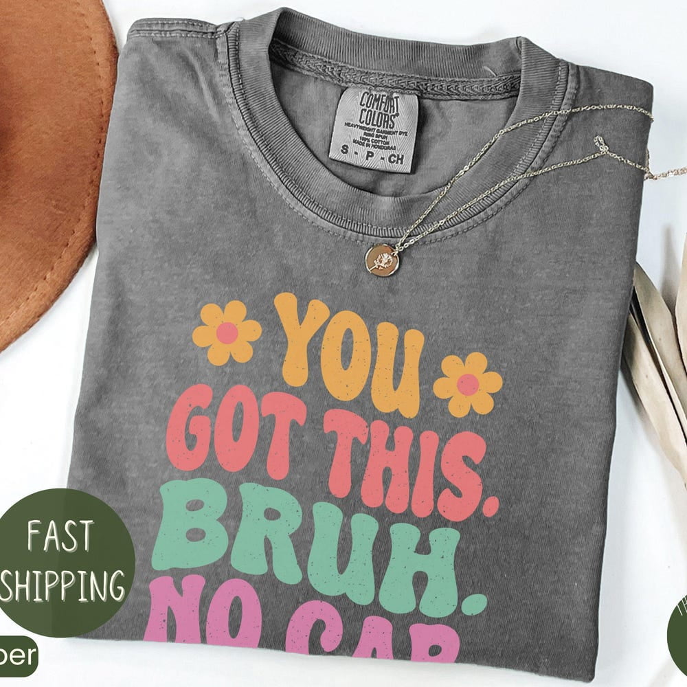 DOPASHIRT You Got This Bruh No Cap Shirt, Its Test Day Shirt, State ...