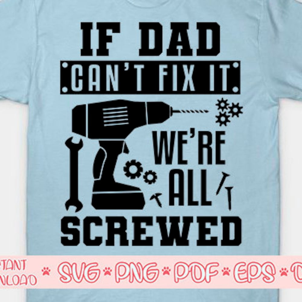 DOPASHIRT If dad can't fix it we're all screwed Shirt, Dad Shirt ...