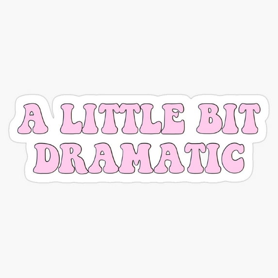 DOPASTICKER A Little Bit Dramatic - Pink Sticker. Gift You - Decorate ...
