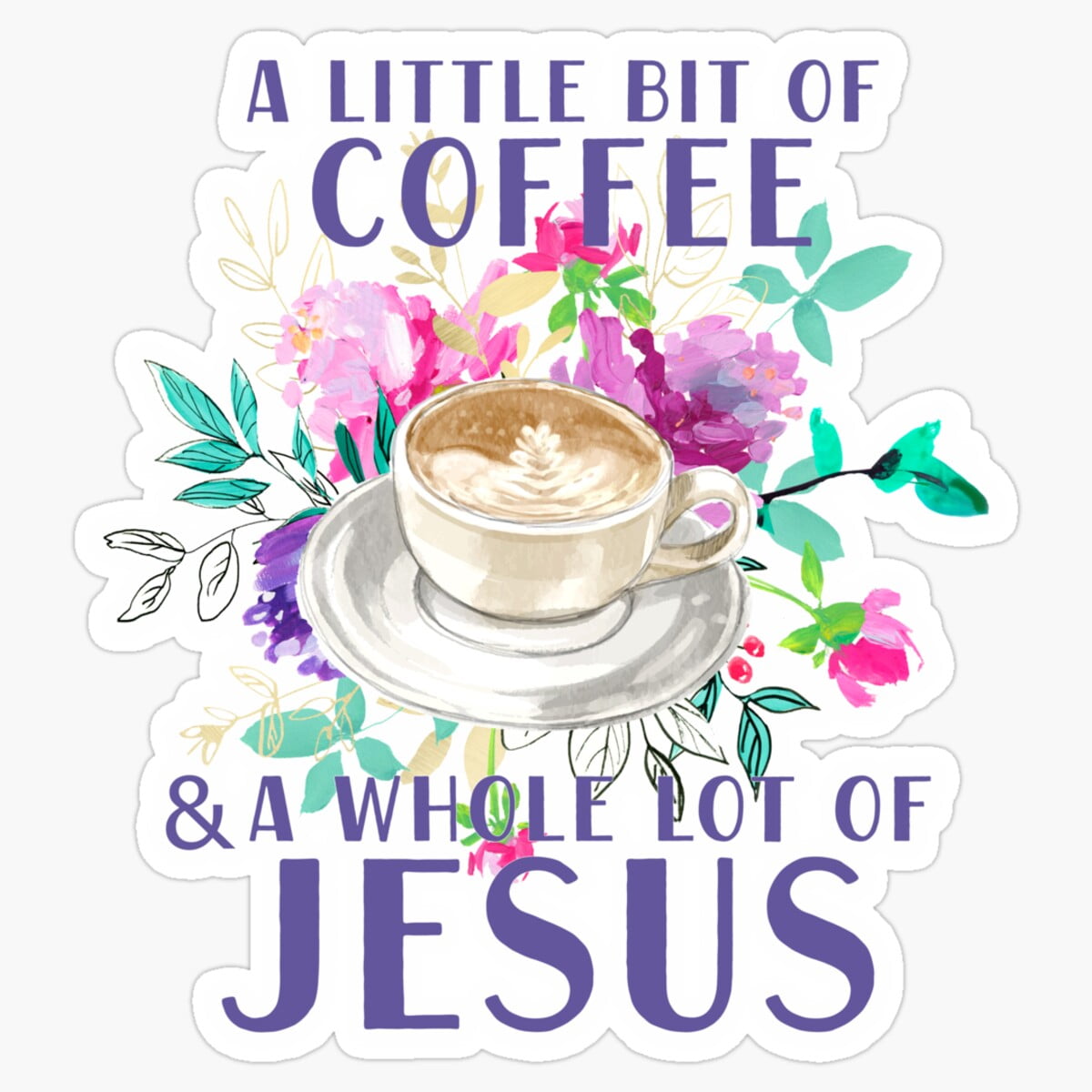 DOPASTICKER A Little Bit Of Coffee And A Whole Lot Of Sticker, Phone ...