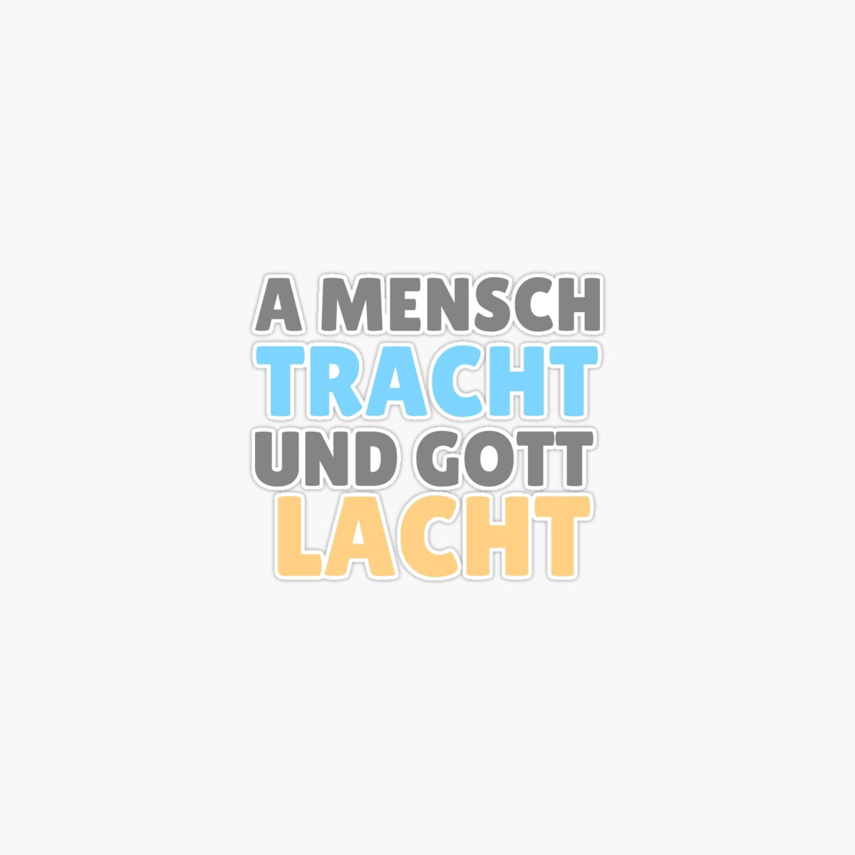 DOPASTICKER A Mensch Tracht Und Gott Lacht Sticker Phone Sticker, Latop ...