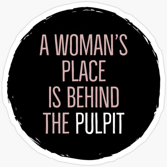 DOPASTICKER A Woman'S Place Is Behind The Pulpit - Perfect Birthday ...