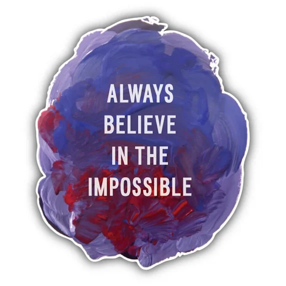 DOPASTICKER Always Believe In The Impossible Sticker Decal Phone Decal ...