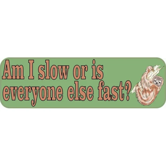 DOPASTICKER Am I Slow Or Is Everyone Else Fast Sticker Phone Sticker ...
