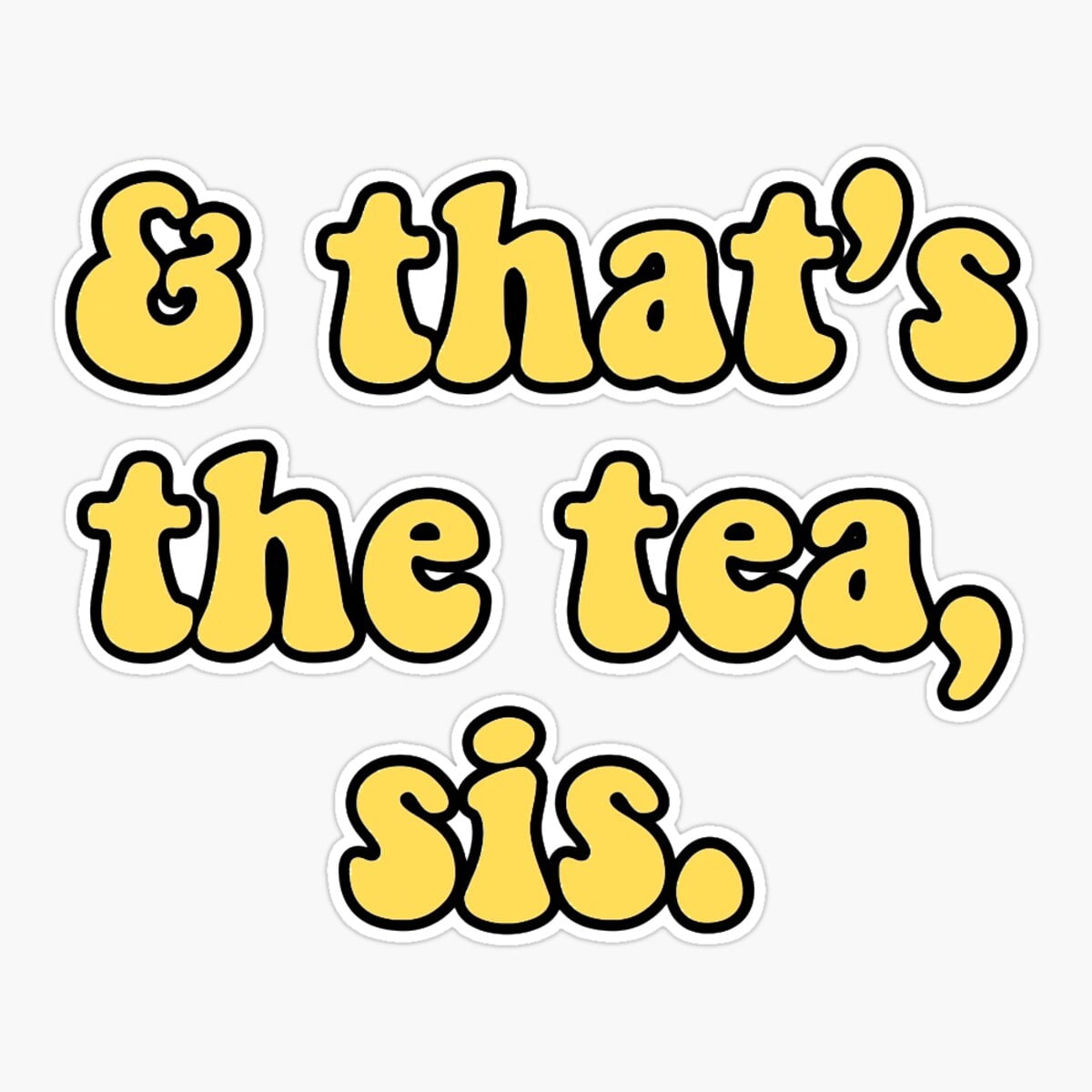 DOPASTICKER And That'S The Tea, Sis. Yellow Sticker, Phone Sticker Car ...