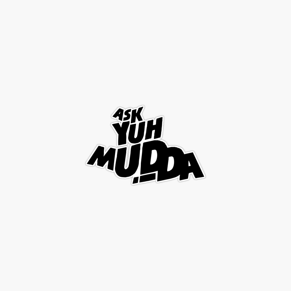 DOPASTICKER Ask Yuh Mudda! - Caribbean Sayings Sticker, Phone Sticker ...