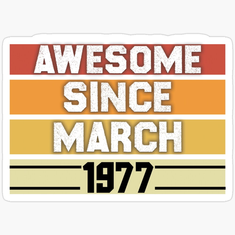 DOPASTICKER Awesome Since March 1977, Born In March 1977 Gift Sticker ...