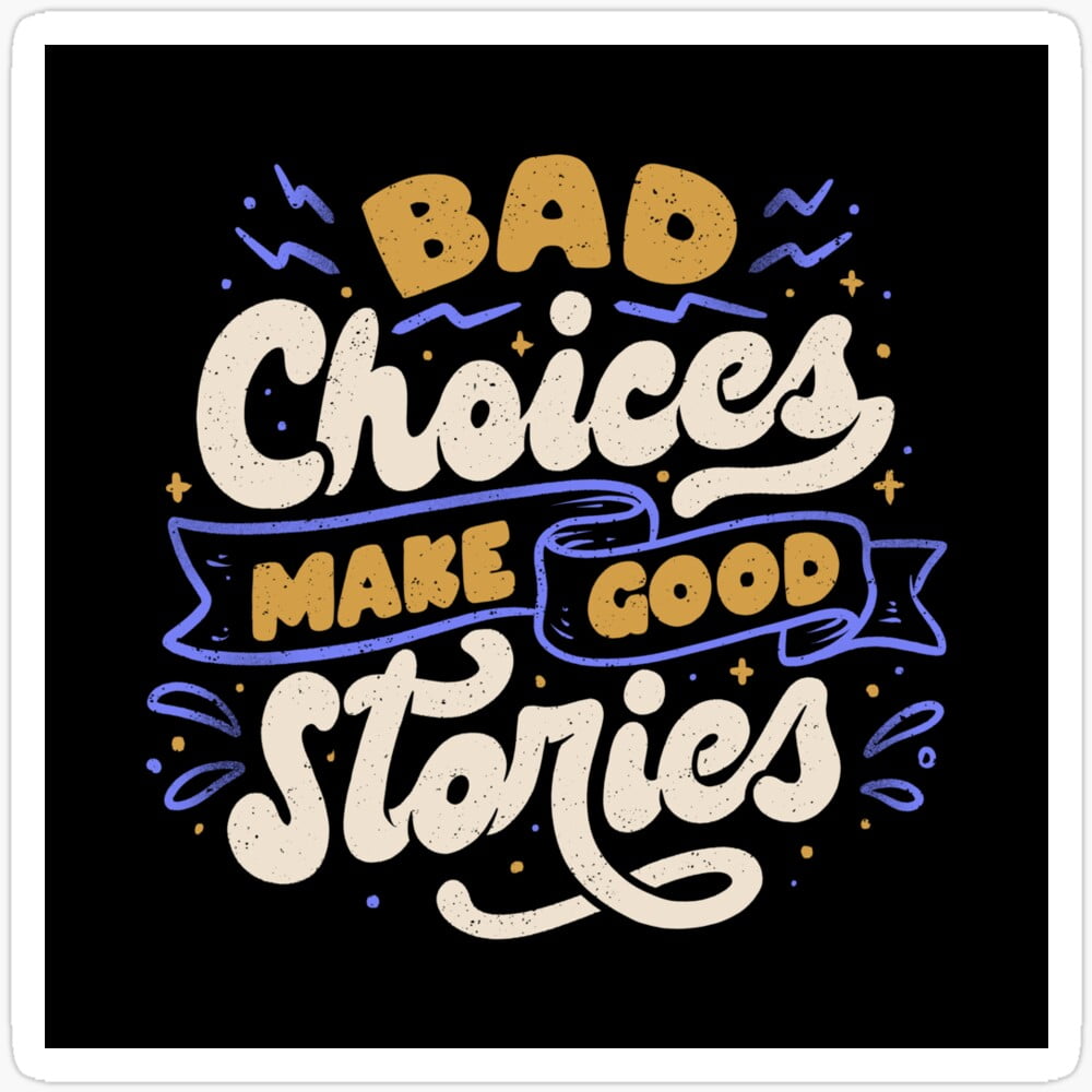 DOPASTICKER Bad Choices Make Goodtories Perfect Gift Everyone Phone ...