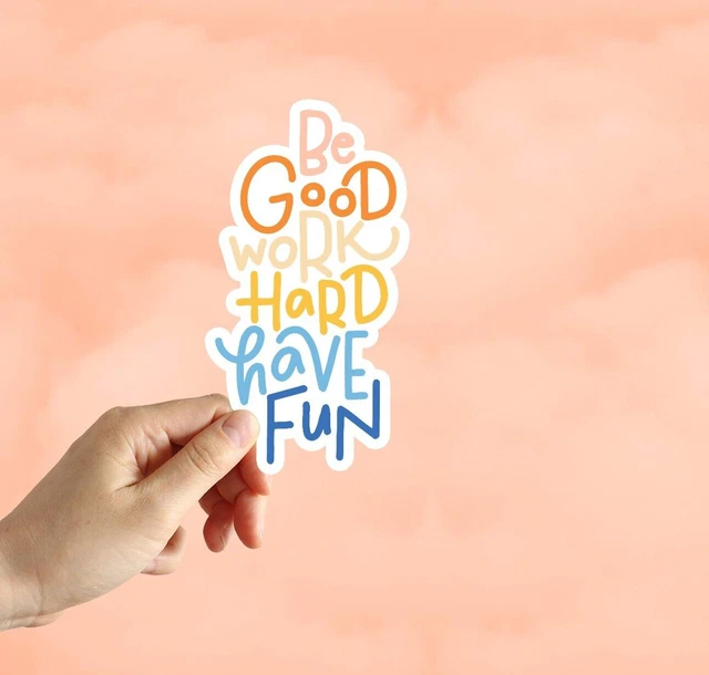 DOPASTICKER Be Good Work Hard Have Fun Sticker Hustle Phone Decal Water ...