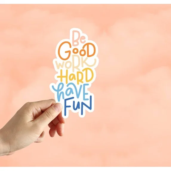 DOPASTICKER Be Good Work Hard Have Fun Sticker Hustle Phone Decal Water ...