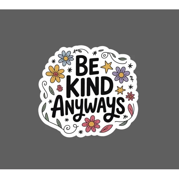 DOPASTICKER Be Kind Anyways Sticker Life Positive Flower Floral Gift ...