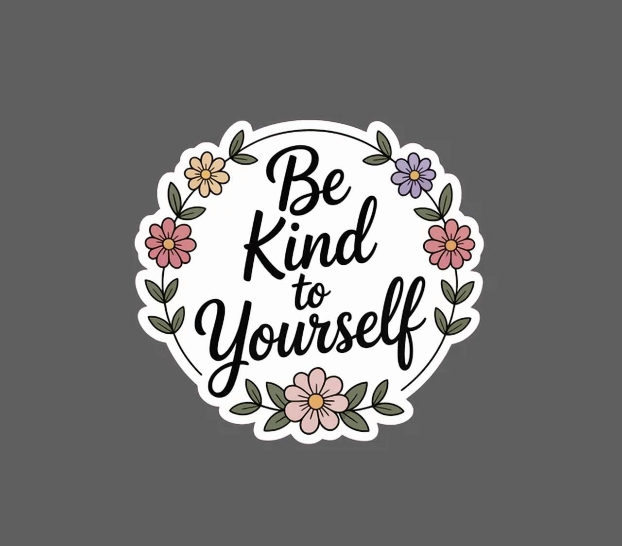 DOPASTICKER Be Kind To Yourself Sticker Kindness Quote Flower Floral ...