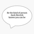 DOPASTICKER Be The Kind Of Person Zack Merrick Sticker, Phone Sticker ...