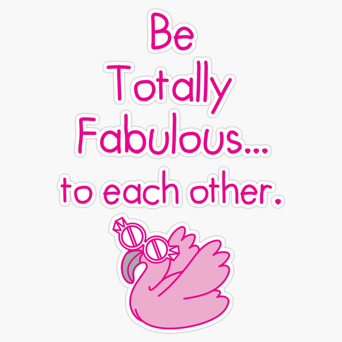 DOPASTICKER Be Totally Fabulous To Each Other Sticker, Phone Sticker ...