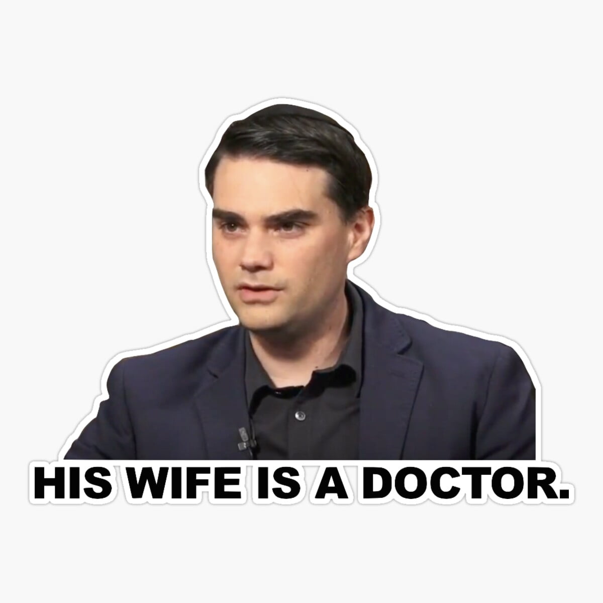 DOPASTICKER Ben Shapiro His Wife'S A Doctor Sticker, Phone Sticker Car ...