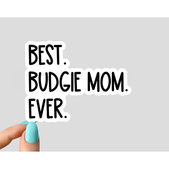 DOPASTICKER Best Budgie Mom Ever Sticker, Bird Sticker, Bird, - Walmart.com