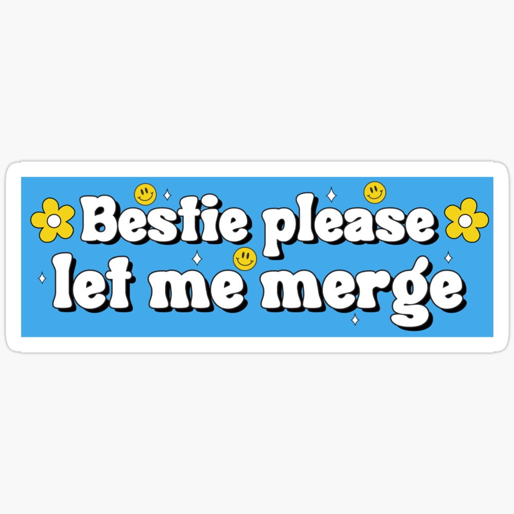 DOPASTICKER Bestie Please Let Me Merge Car, Phone Sticker, Latop ...