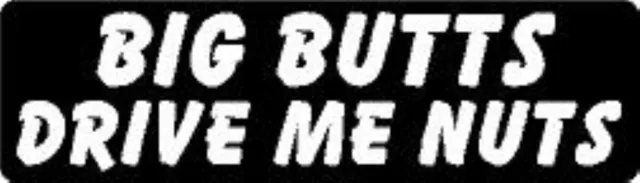 DOPASTICKER Big Butts Drive Me Nuts Sticker Hard Hat Sticker Phone ...
