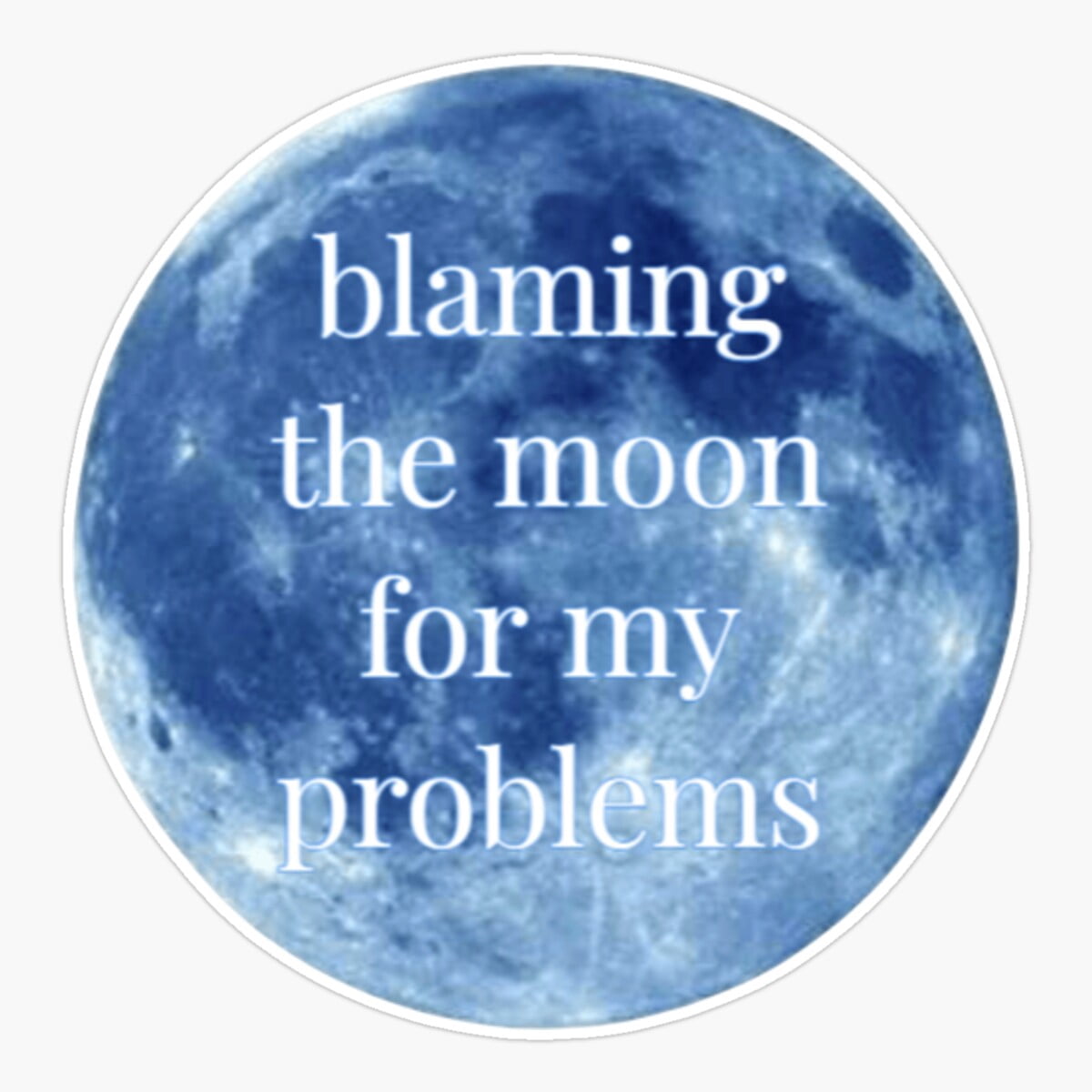 DOPASTICKER Blaming The Moon For My Problems Sticker, Phone Sticker Car ...