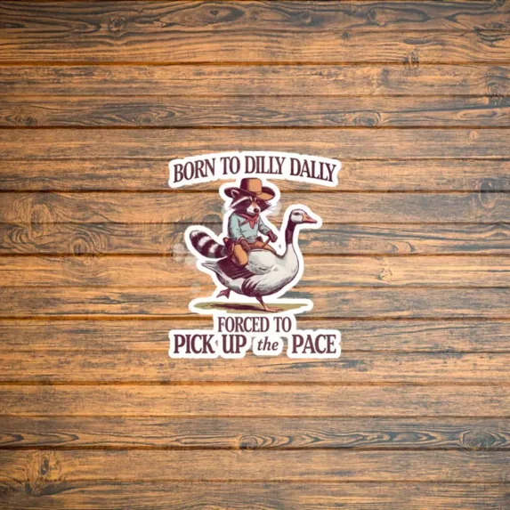 DOPASTICKER Born To Dilly Dally Forced To Pick Up The Pace Cowboy ...