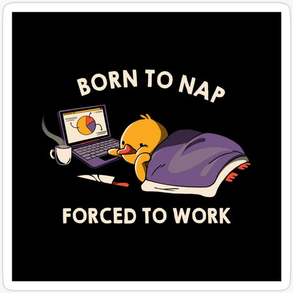 DOPASTICKER Born To Nap Forced To Work Duck Perfect Gift Everyone Phone ...