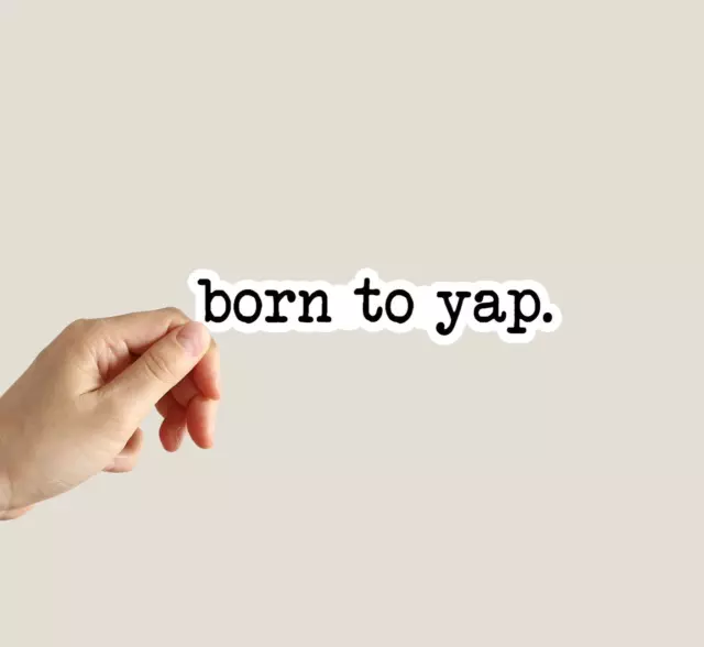 DOPASTICKER Born To Yap Sticker Phone Decal Water Bottle Stickers, Cars ...