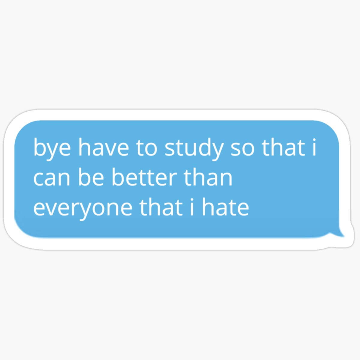 DOPASTICKER Bye Have To Study Sticker. Gift You - Decorate Laptops ...