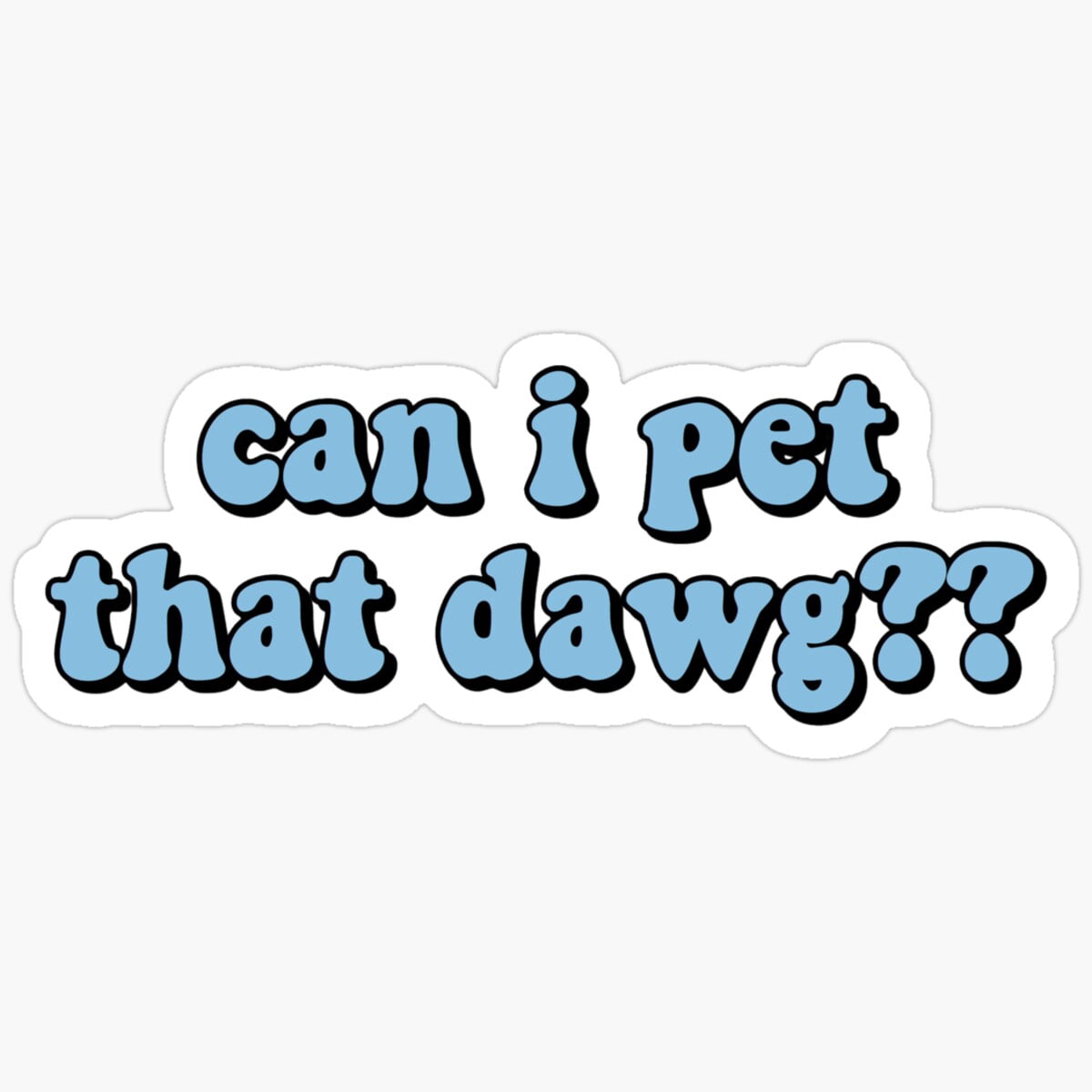 DOPASTICKER Can I Pet That Dawg?? Sticker. Gift You - Decorate Laptops ...