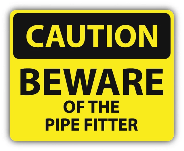 DOPASTICKER Caution Beware Of The Pipe Fitter Sign Warning Sticker ...