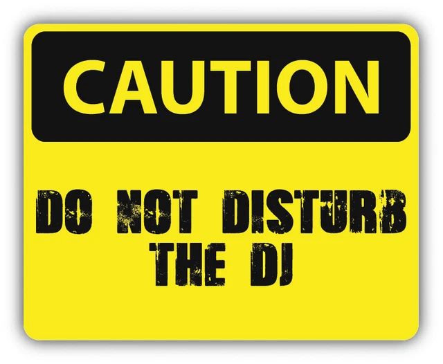 DOPASTICKER Caution Do Not Disturb The Dj Sign Warning Sticker Decal ...