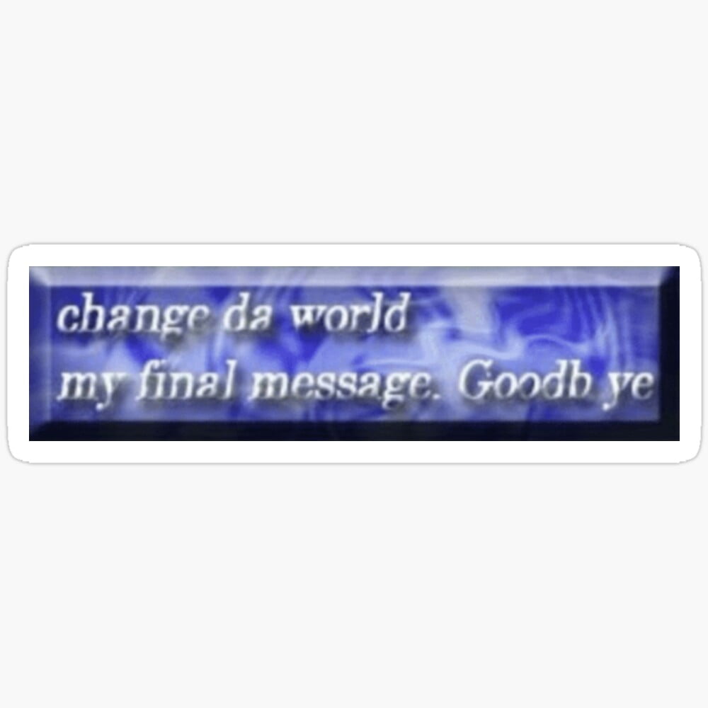 DOPASTICKER Change Da World My Final Message Goodbye Sticker Phone ...